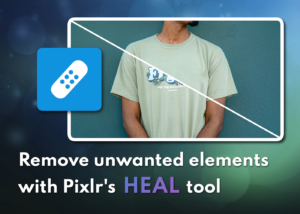 Erase Imperfections like a Pro with Pixlr's Heal Tool - Pixlr Blog